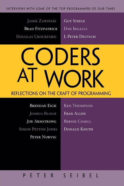 Coders at Work: Reflections on the Craft of Programming, (Paperback ...