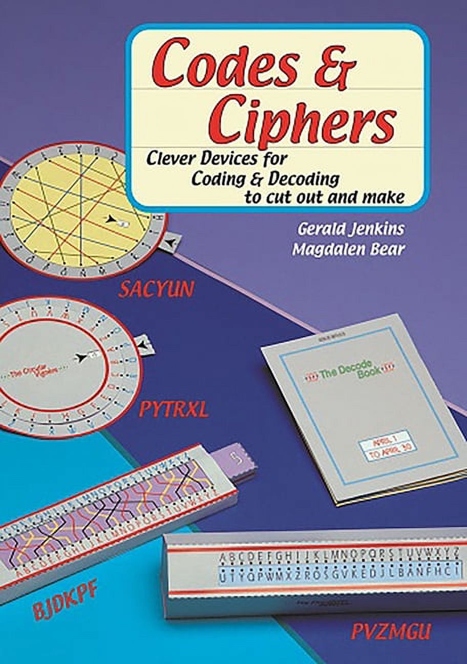 Codes and Ciphers : Clever Devices for Coding and Decoding to Cut Out ...