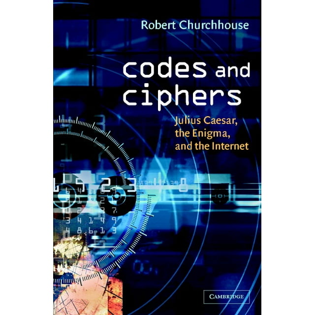 Codes and Ciphers: Julius Caesar, the Enigma, and the Internet ...