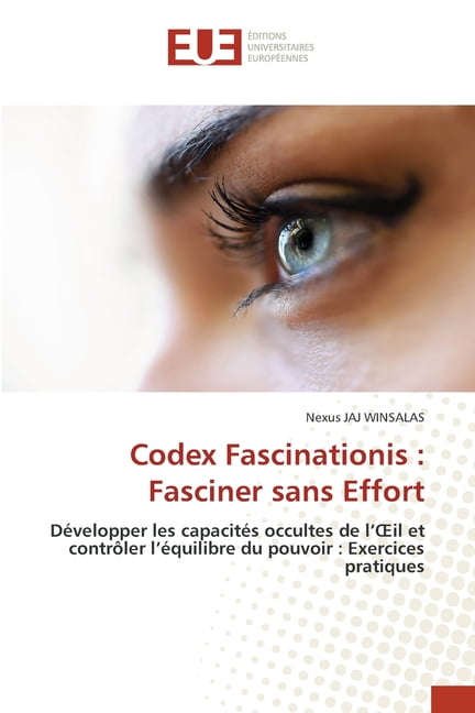 Codex Fascinationis: Fasciner sans Effort, (Paperback) - Walmart.com