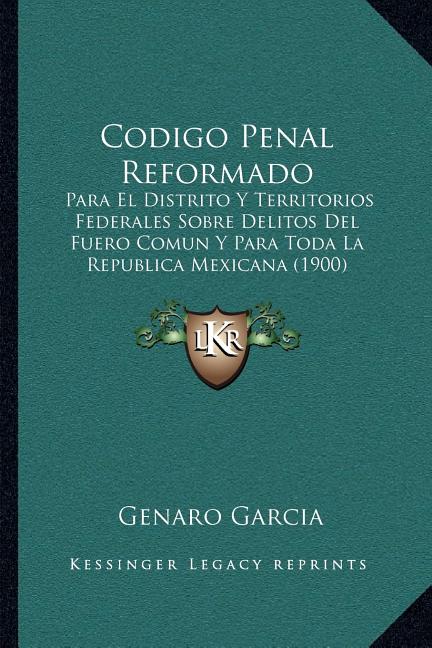 Codigo Penal Reformado : Para El Distrito Y Territorios Federales Sobre ...