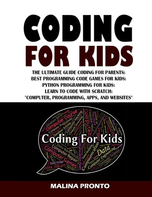 Coding For Kids: The Ultimate Guide Coding For Parents: Best Programming Code Games For Kids ...