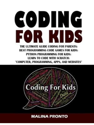 Coding For Kids : The Ultimate Guide Coding For Parents: Best Programming Code Games For Kids ...