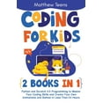 Coding for Kids : 2 Books in 1: Python and Scratch 3.0 Programming to Master Your Coding Skills ...