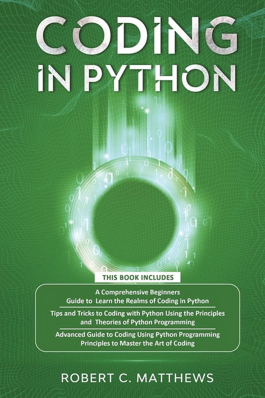 Coding in Python: 3 Books in 1-A Beginners Guide to Learn Coding in ... Coding in Python: 3 Books in 1-A Beginners Guide to Learn Coding in ...