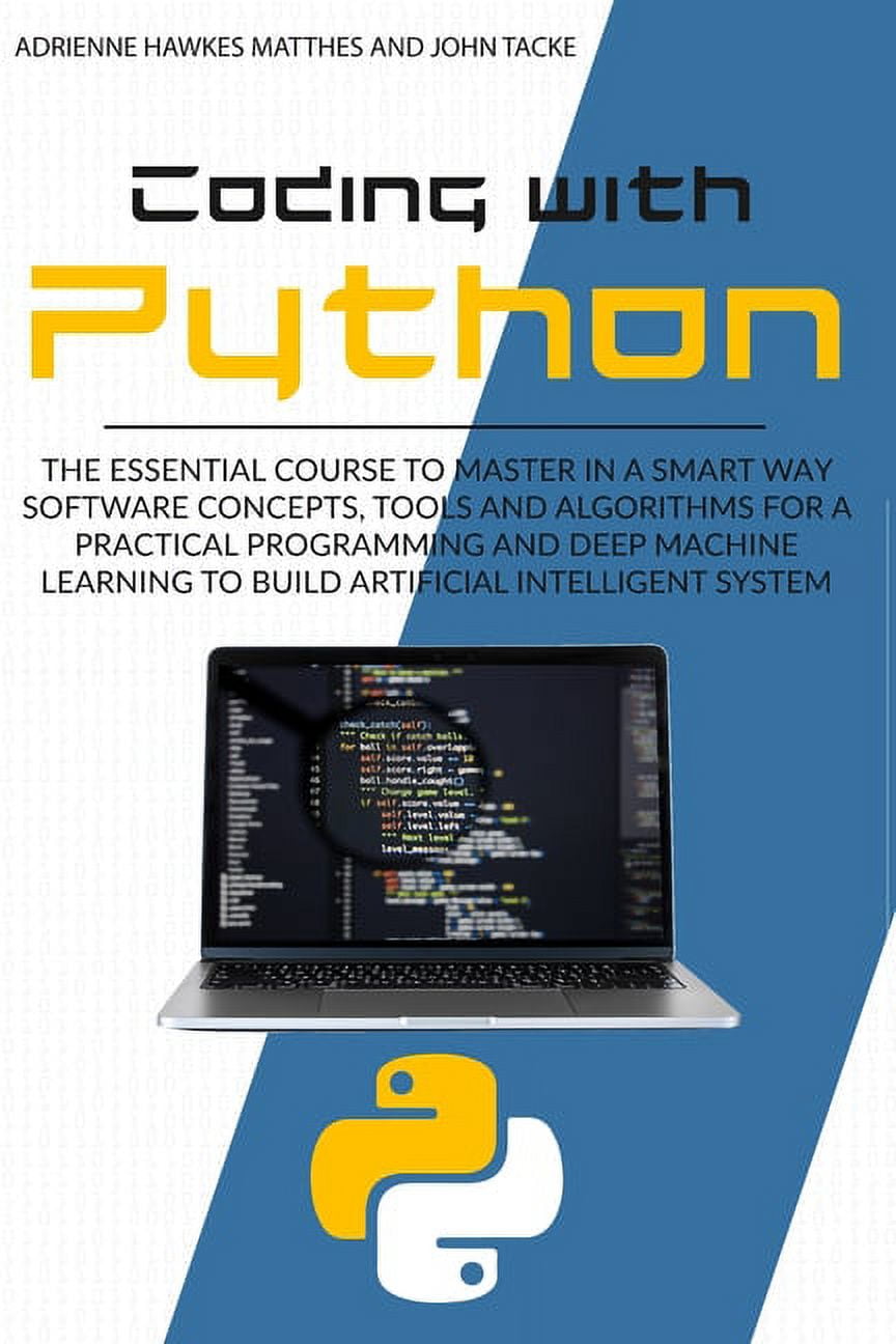 Coding with Python : The Essential Course to Master in a Smart Way Software Concepts, Tools, and ...
