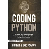 Coding Python: The Ultimate Tool To Progress Your Python Programming From Good To Great While ...