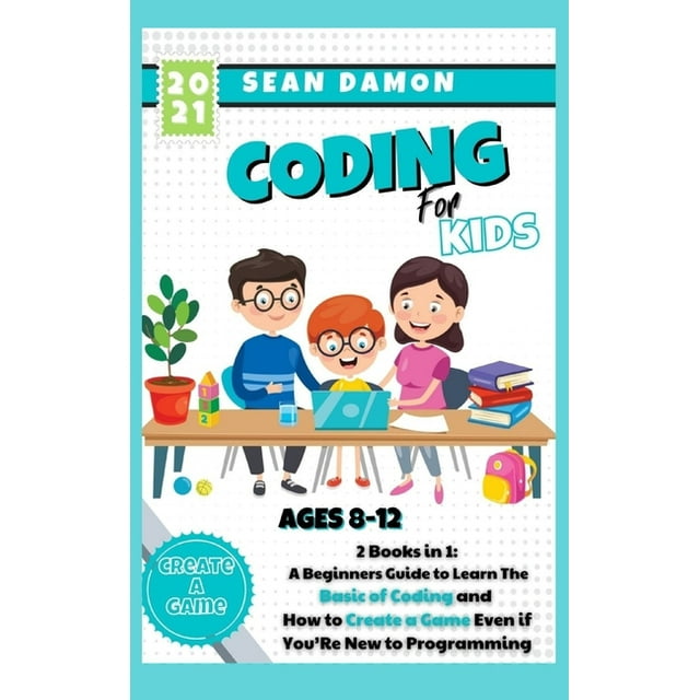 Coding for Kids: 2 Books in 1: A Beginners Guide to Learn The Basic of ...