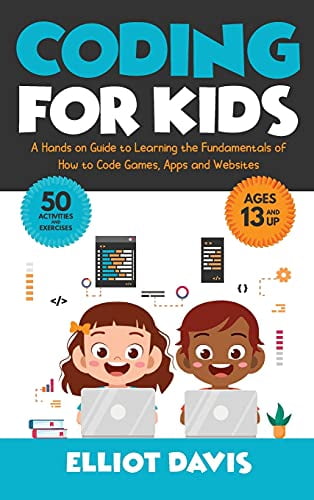 Pre-Owned Coding for Kids: A Hands-on Guide to Learning the Fundamentals of How to Code Games ...