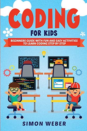 Pre-Owned Coding for Kids: Beginners Guide with Fun and Easy Activities to Learn Coding Step by ...