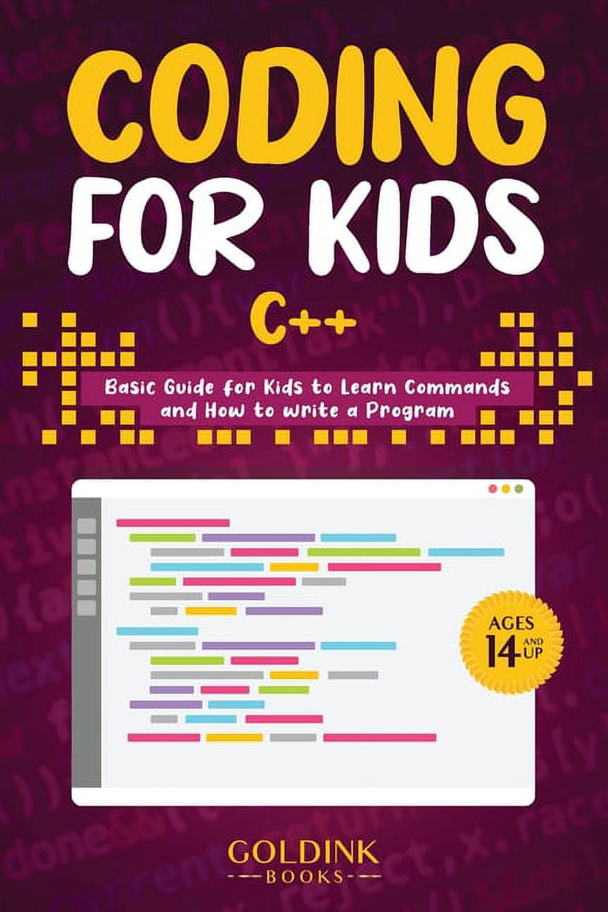 Coding for Kids C++: Basic Guide for Kids to Learn Commands and How to ...