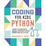 Coding for Kids: Python : Learn to Code with 50 Awesome Games and ...