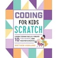 Coding for Kids: Scratch : Learn Coding Skills, Create 10 Fun Games, and Master Scratch ...