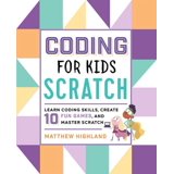 Coding for Kids: Scratch : Learn Coding Skills, Create 10 Fun Games, and Master Scratch ...