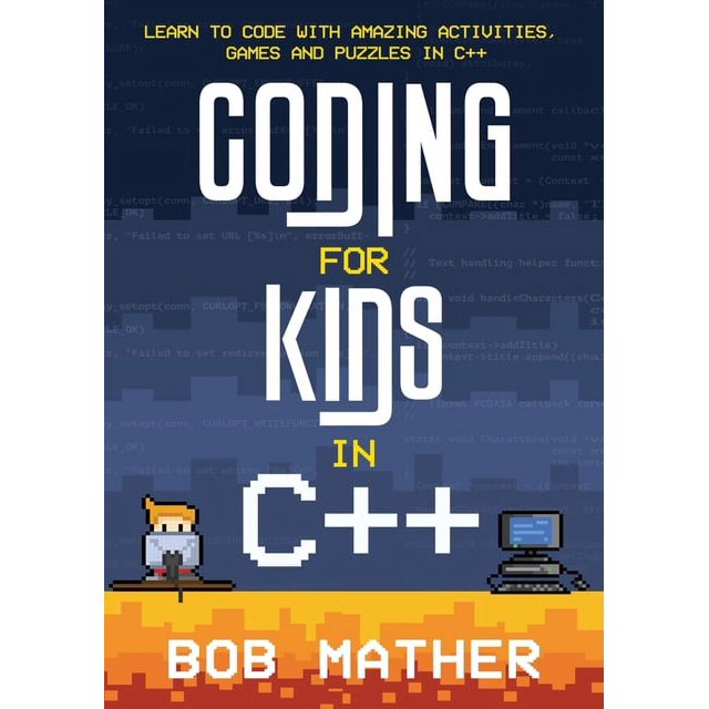 Coding for Kids in C++: Learn to Code with Amazing Activities, Games ...