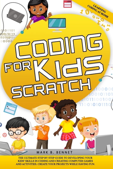 Coding for kids Scratch: The ultimate step by step guide to developing ...