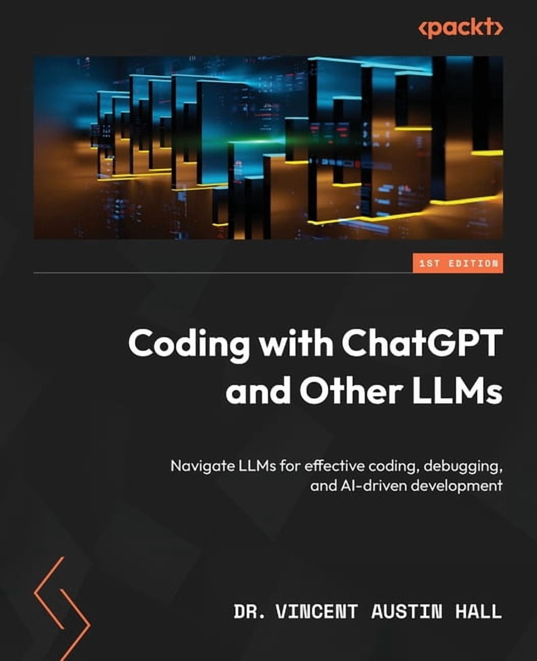 Coding with ChatGPT and Other LLMs: Navigate LLMs for effective coding ...