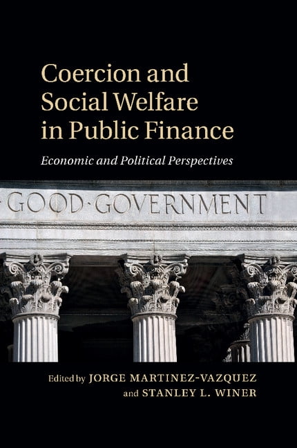 Coercion and Social Welfare in Public Finance: Economic and Political ...
