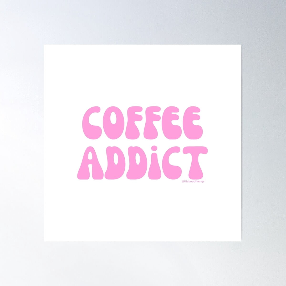 Coffee Addict. V27 | @Lilsboobthangs Poster Wall Art, Modern Wall Decor ...