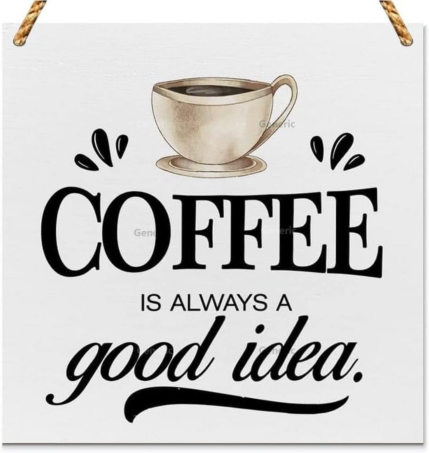 Coffee is Always a Good Idea Wood Sign Art Decor Coffee Lovers Wood ...