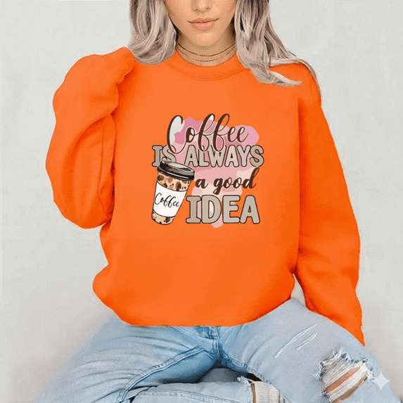Coffee Always a Good Idea Motivational Caffeine Quote Art Sweatshirt up ...