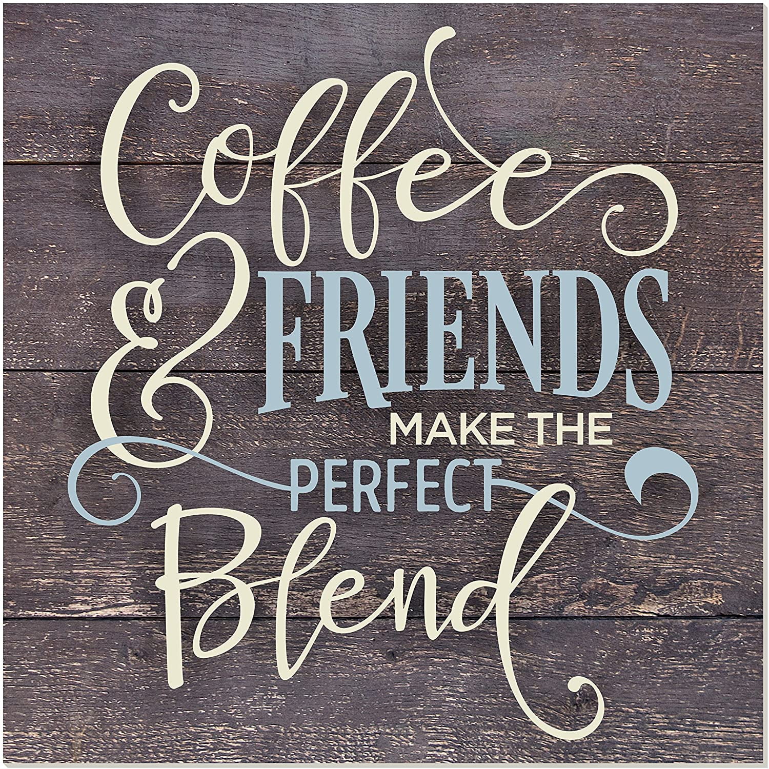 Coffee And Friends Make The Perfect Blend Rustic Wall Sign 12x12 ...