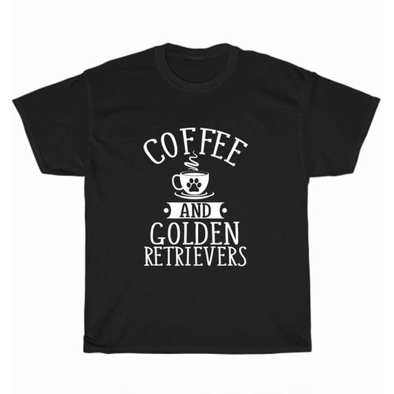 Coffee And Golden Retrievers Golden Dog Pet Lover T-Shirt Unisex Tee ...