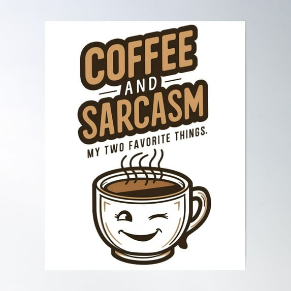 Coffee And Sarcasm My Two Favorite Things Poster Wall Art, Modern Wall Decor, 8x12 UNFRAMED ...