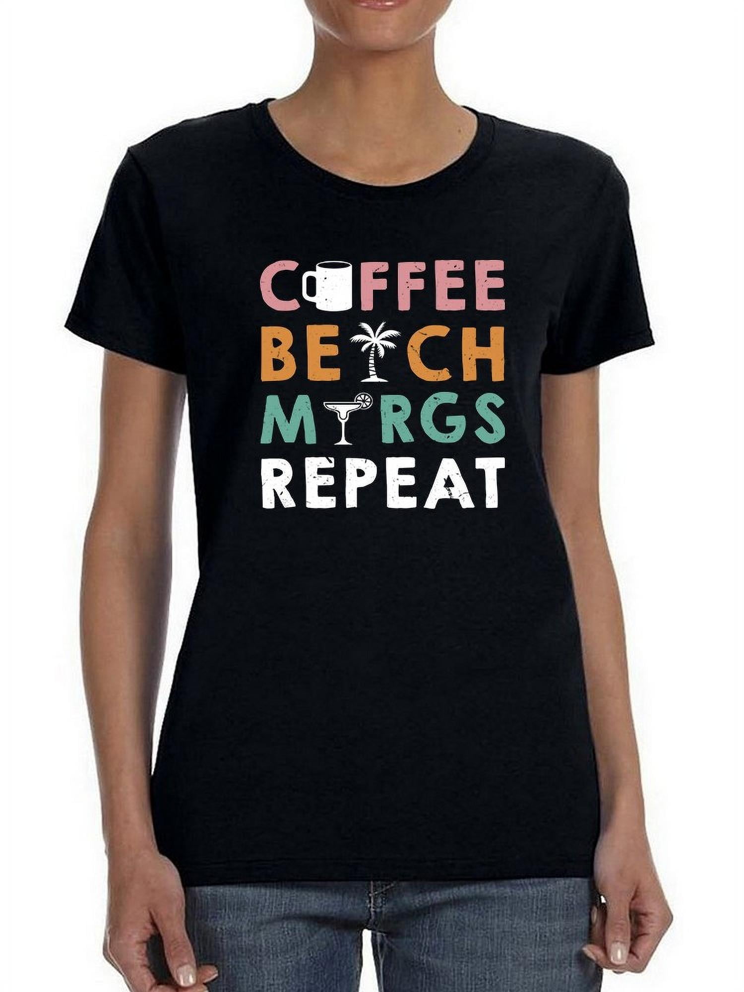 Coffee, Beach, Margs, Repeat Women T-Shirt, Female XX-Large - Walmart.com