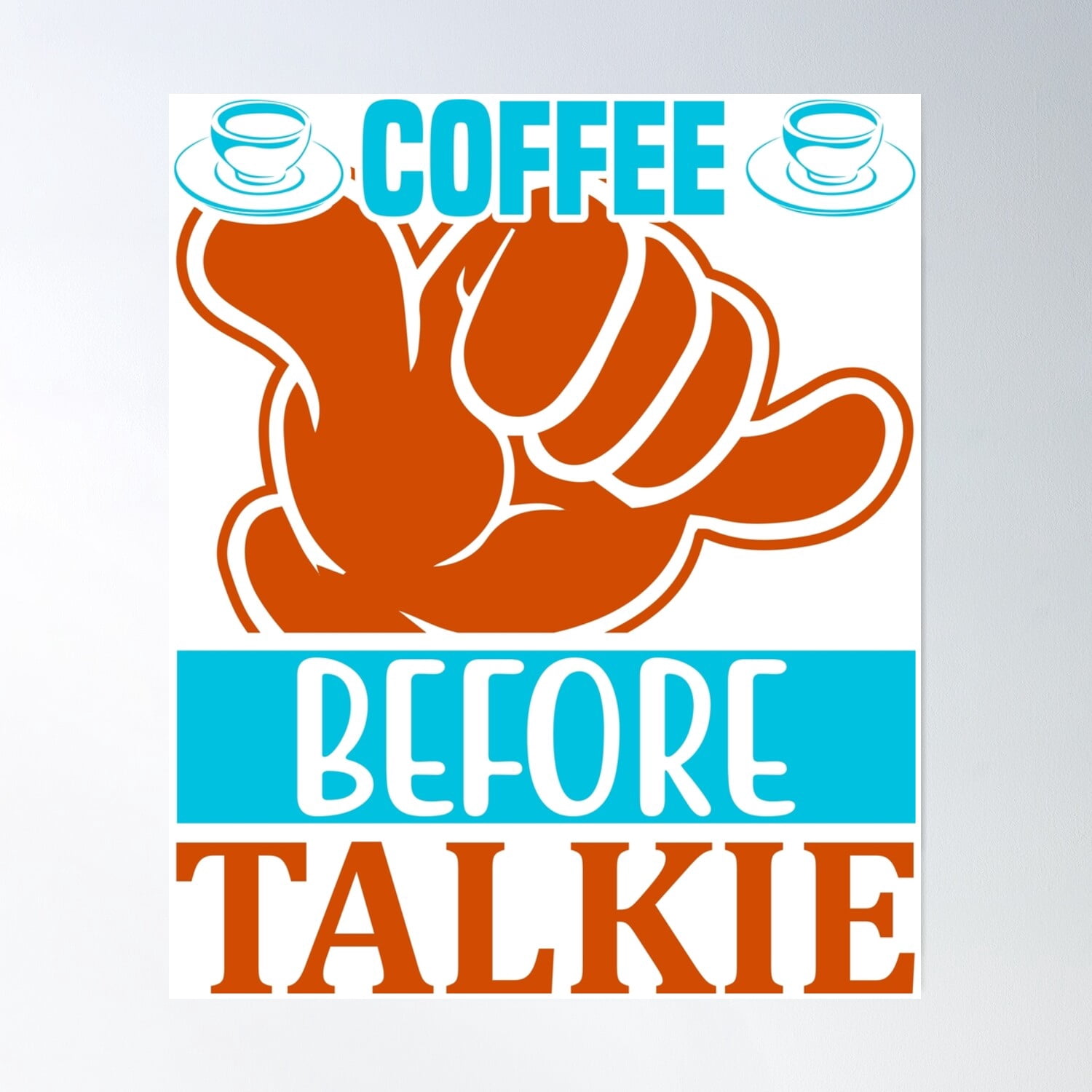 Coffee Before Talkie Poster Wall Art Modern Wall Decor Wall Art Home ...