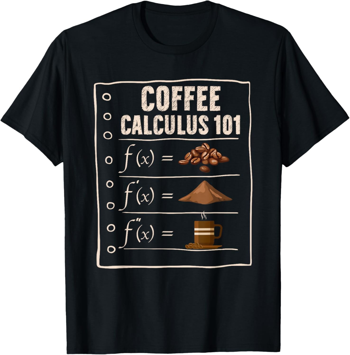 Coffee Calculus 101 F(x) - Funny Math Teacher Mathematician T-Shirt ...