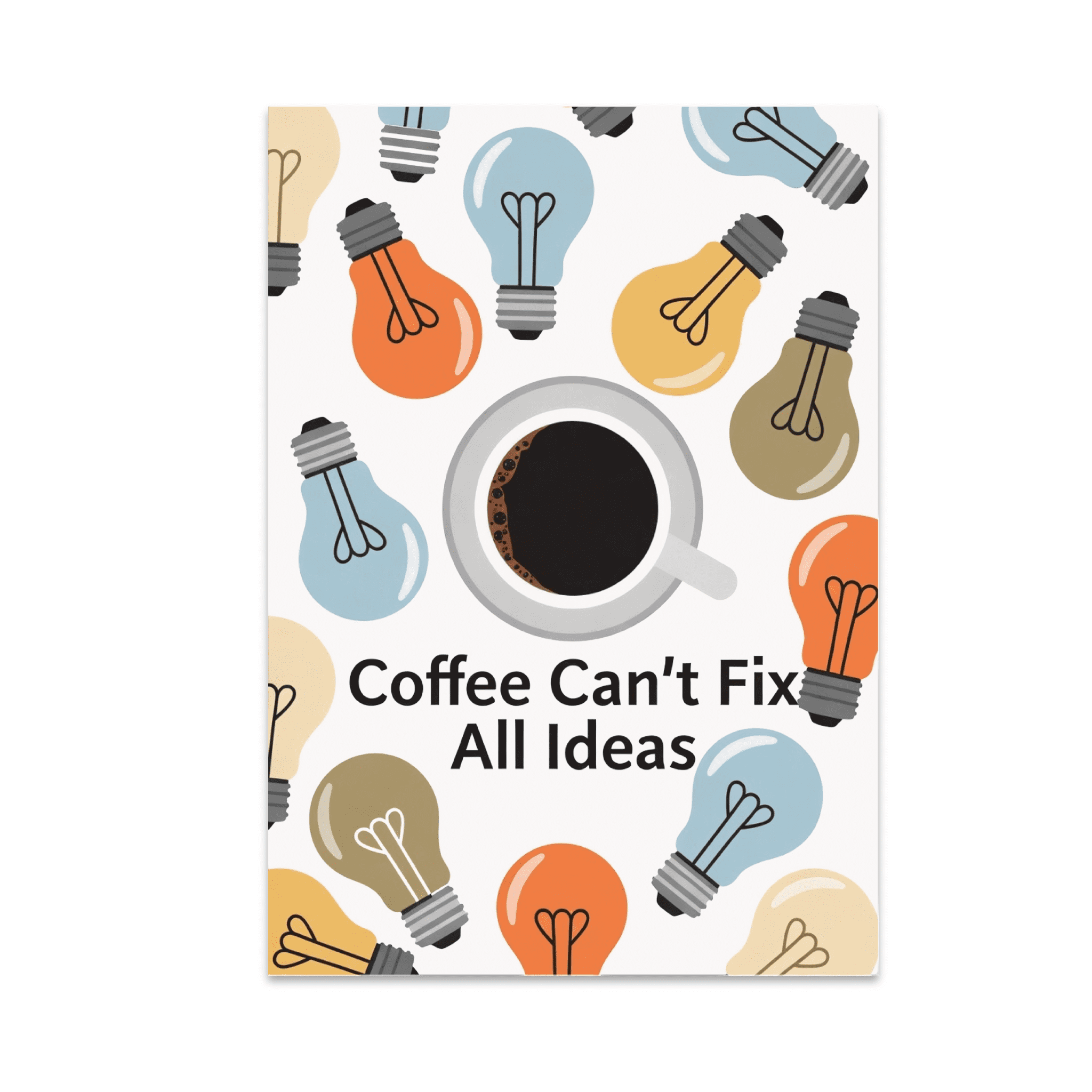 Coffee Can't Fix All Ideas - Freelancer Humor - 13x19 Poster Print ...