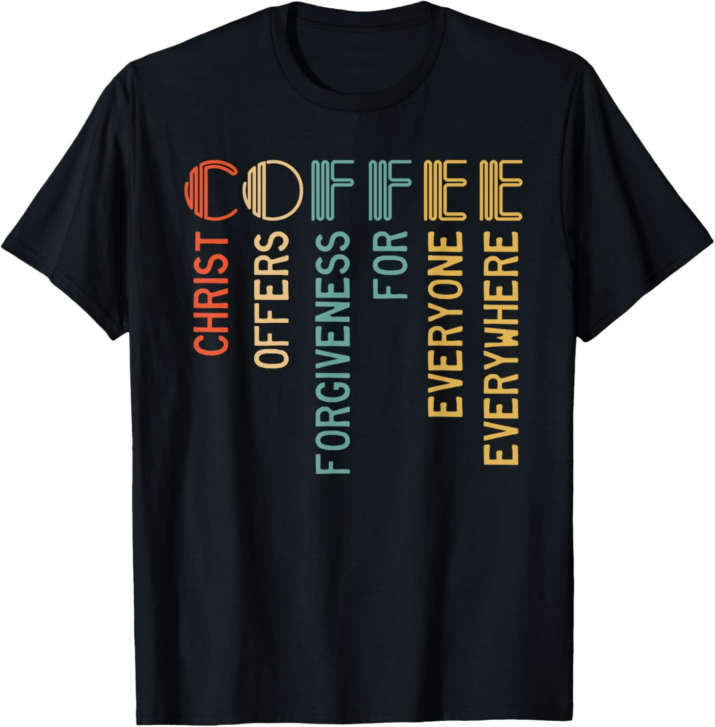 Coffee Christ Offers Forgiveness For Everyone Everywhere T-Shirt ...