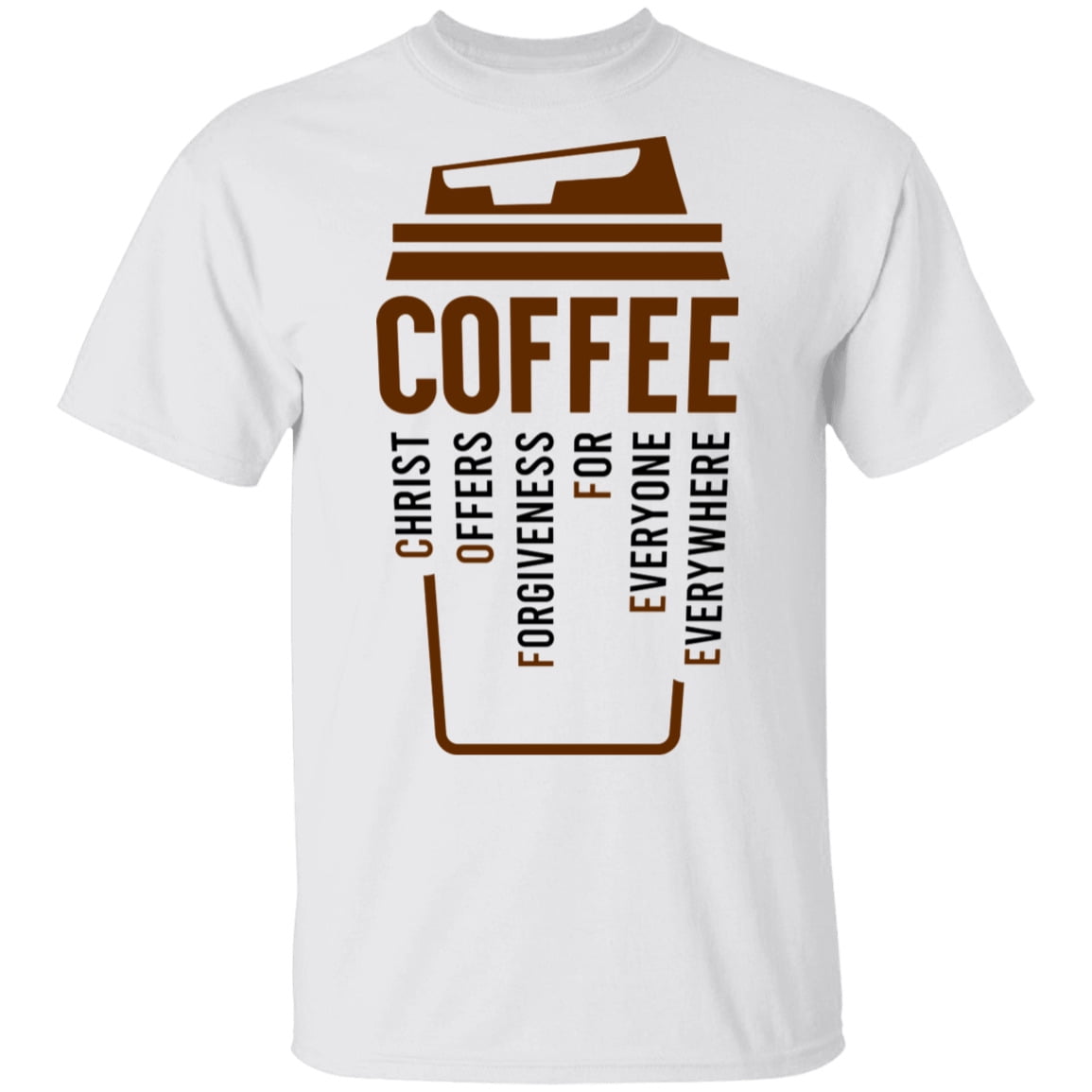 Coffee Christ Offers Forgiveness For Everyone Everywhere T-Shirt ...