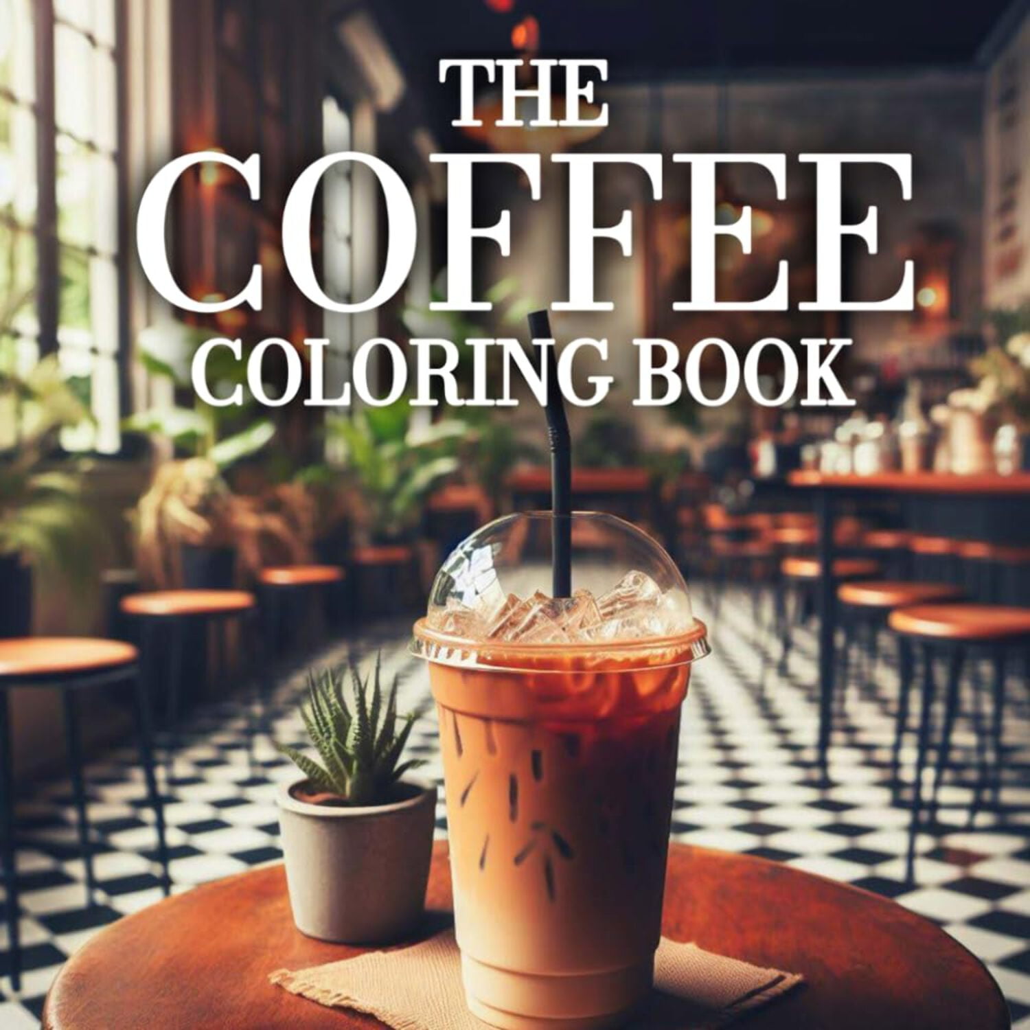 The Coffee Coloring Book: An Adult Coloring Book Full of Iced Coffees ...