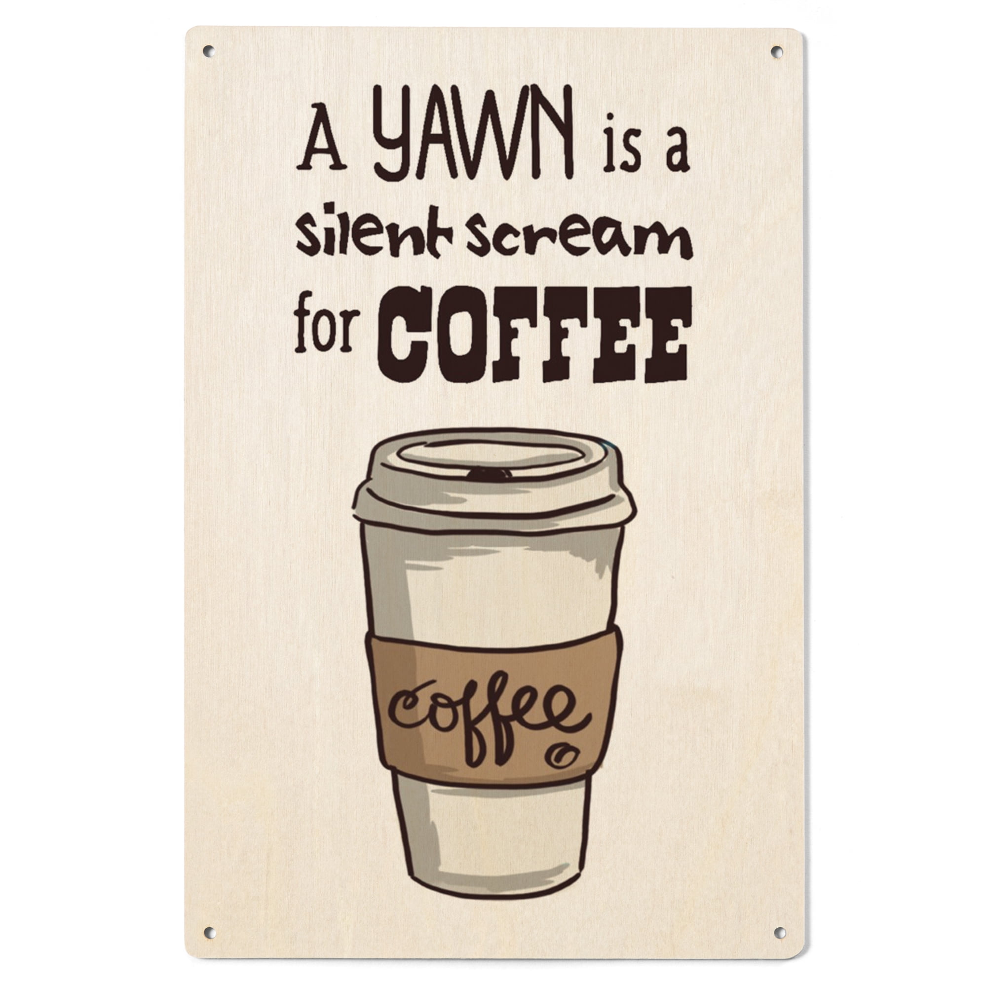 Coffee Cup, A Yawn is a Silent Scream for Coffee, icon Birch Wood Wall ...