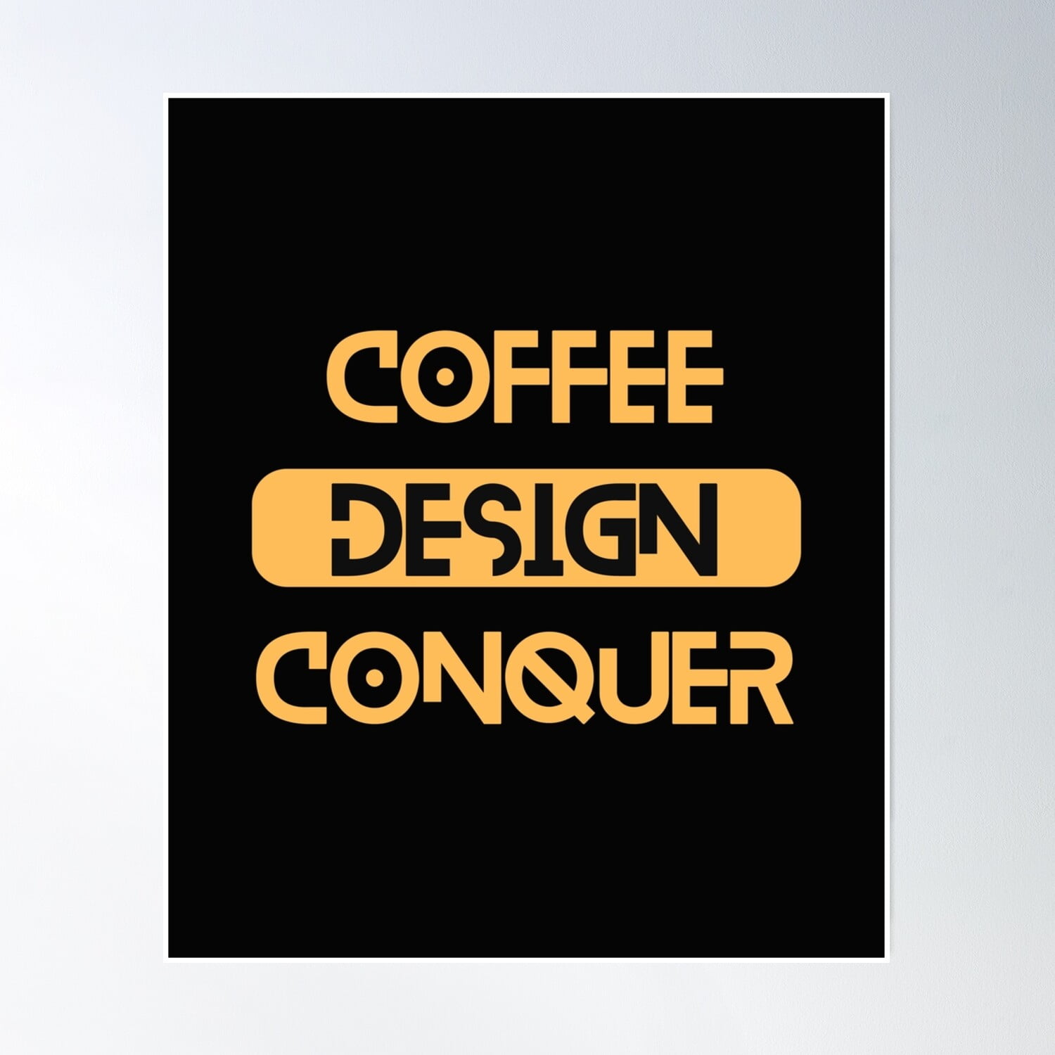 Coffee Design Conquer - Graphic Routine Poster Wall Art, Modern Wall ...