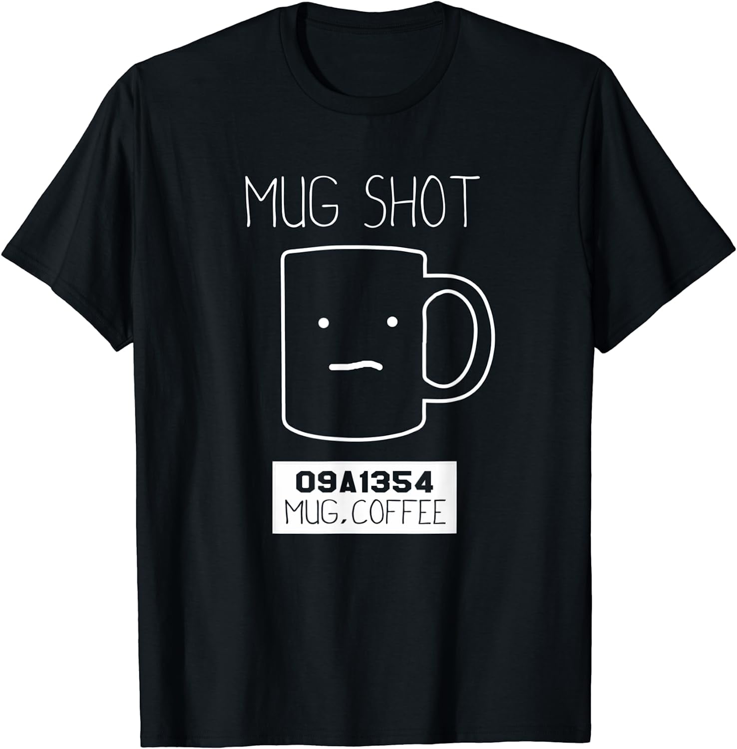 Coffee Drinker Gift Pun Tshirt Mug Shot - Walmart.com