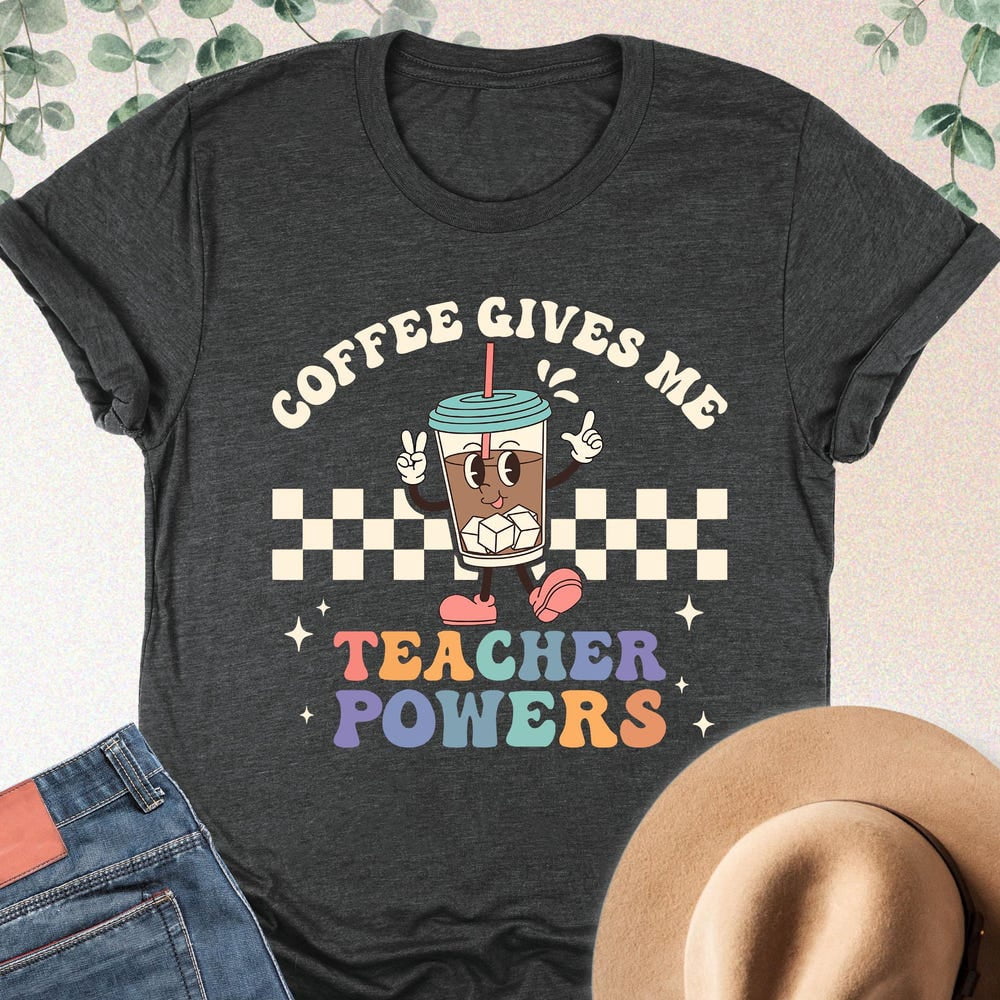 Coffee Gives Me Teacher Powers Shirt, Teacher Coffee Shirt, Funny ...