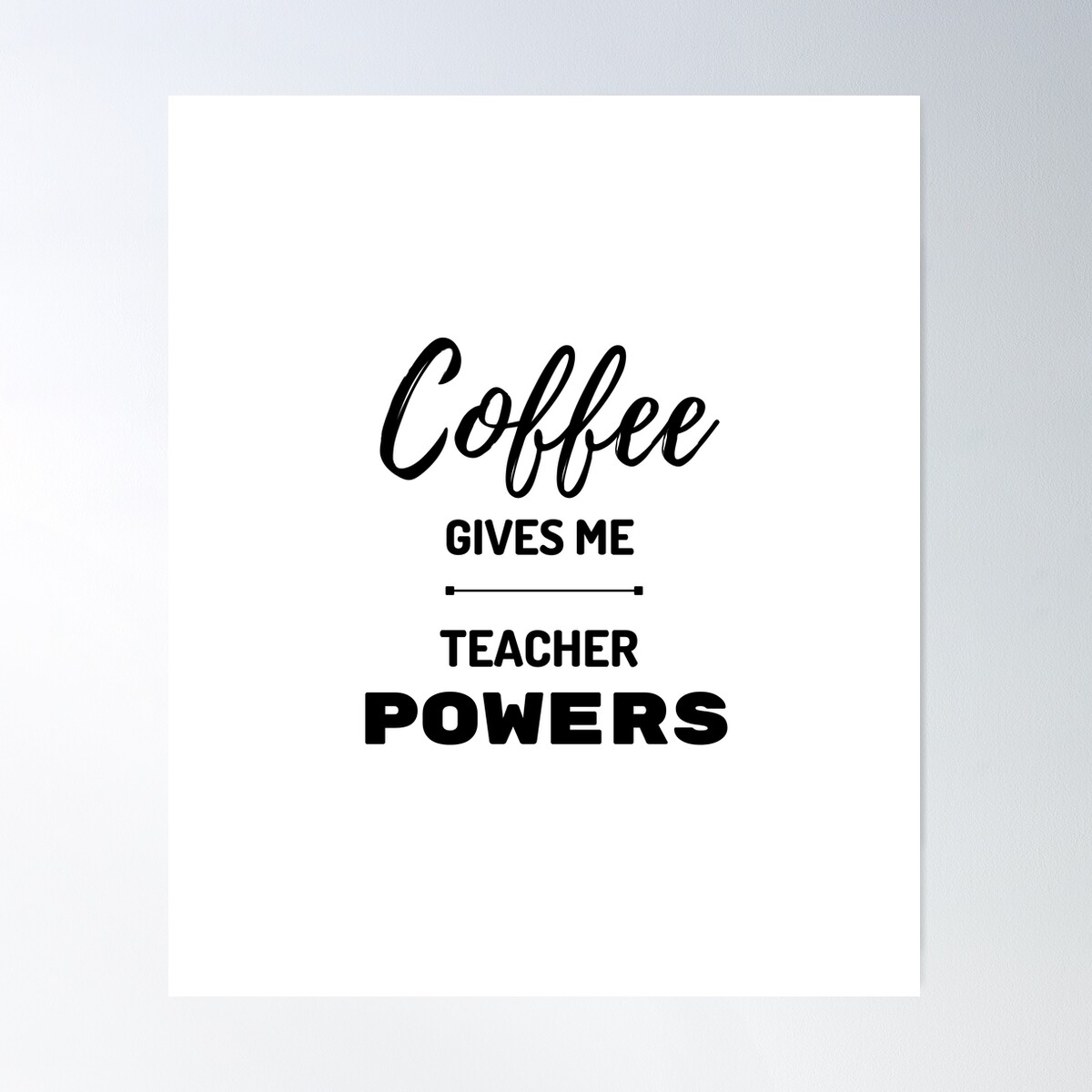 Coffee Gives Me Teacher Powers T-Poster, Teacher Gift, Teacher ...