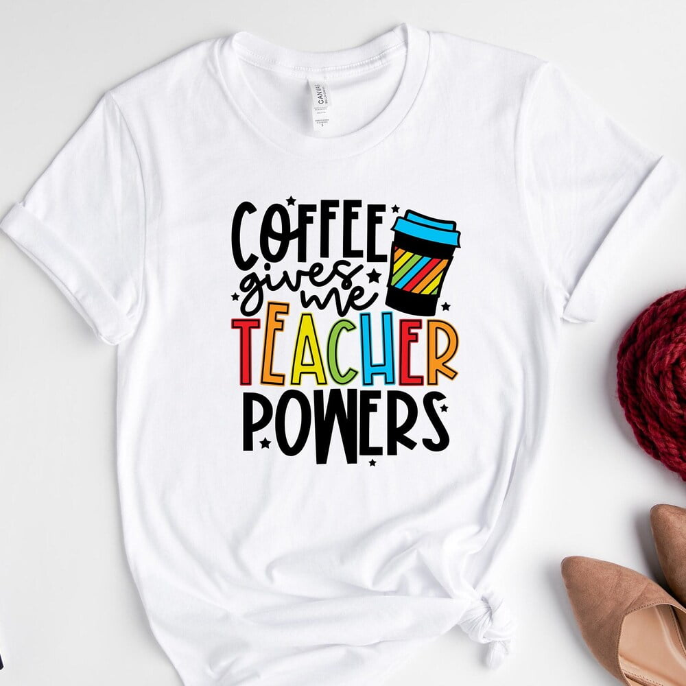 Coffee Gives Me Teacher Powers T-Shirt, Teacher Shirt, Teacher Gift ...