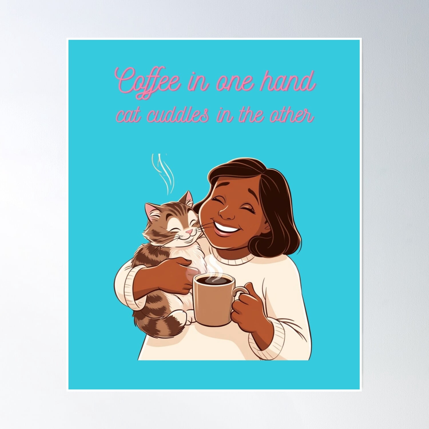 Coffee In One Hand, Cat Cuddles In The Other Poster Wall Art, Modern ...
