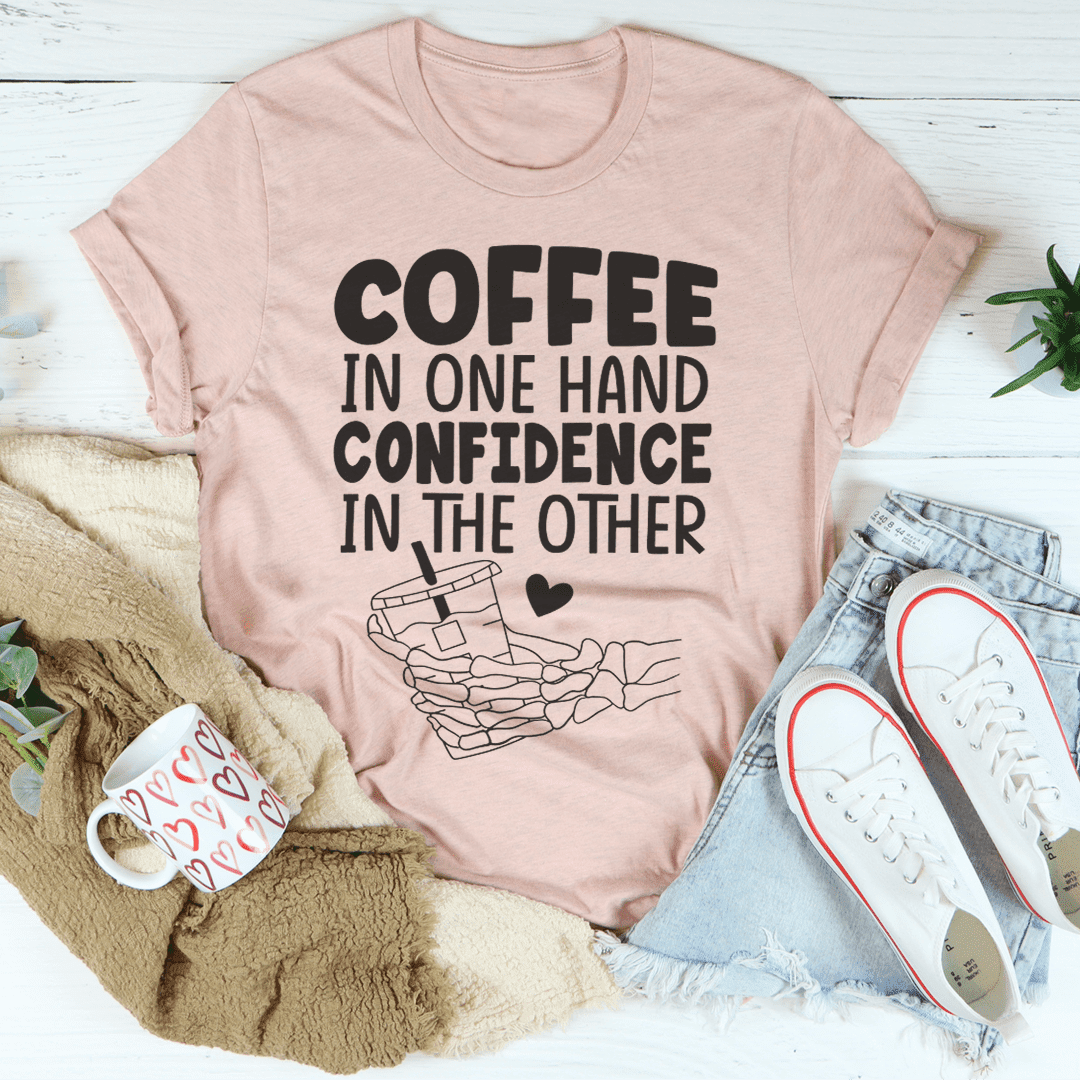 Coffee In One Hand Confidence In The Other Tee Peachy Sunday T-Shirt ...