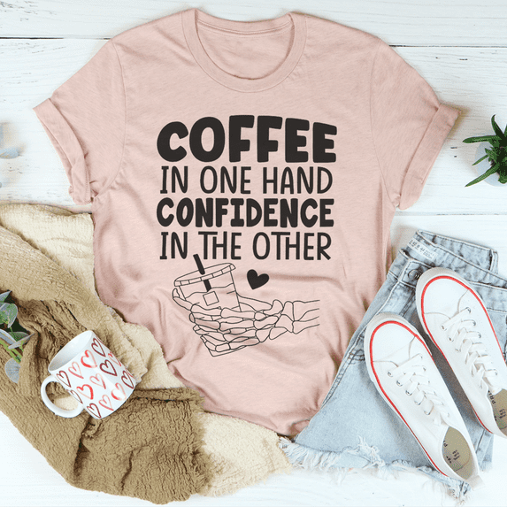 Coffee In One Hand Confidence In The Other Tee Peachy Sunday T-Shirt ...