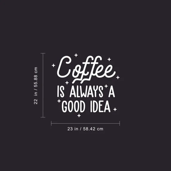 Coffee Is Always A Good Idea - White 22" X 23" Wall Art Decal Vinyl ...