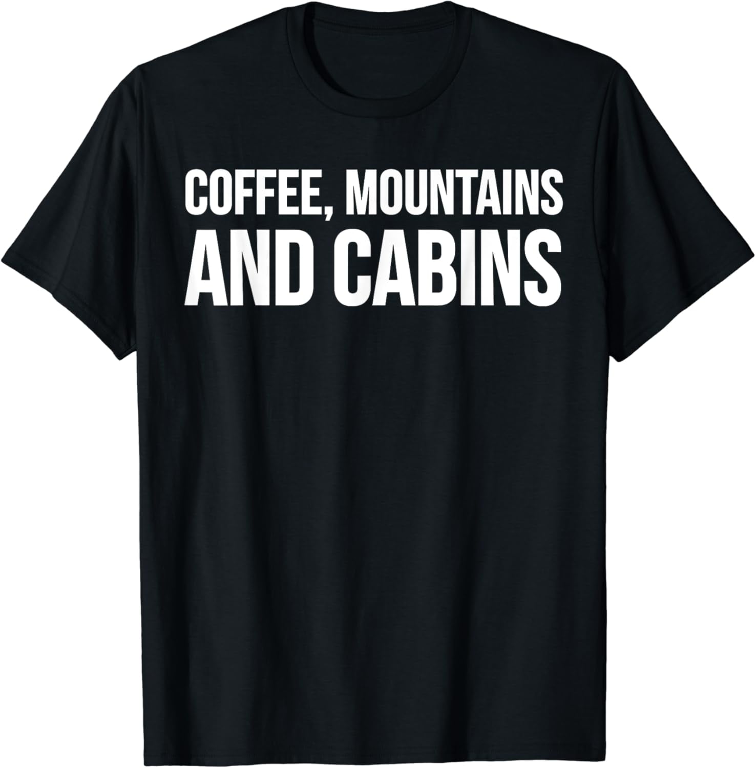 Coffee Lover Funny - Coffee Mountains And Cabins T-Shirt - Walmart.com