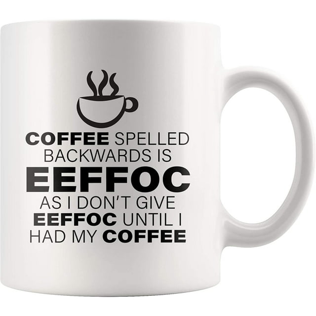 Coffee Lover Gifts - Coffee Spelled Backward As I Don't Give Eeffoc ...