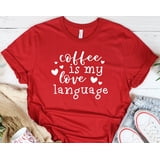 Coffee Lover Shirt Coffee Is My Love Language Coffee Tshirts Funny ...