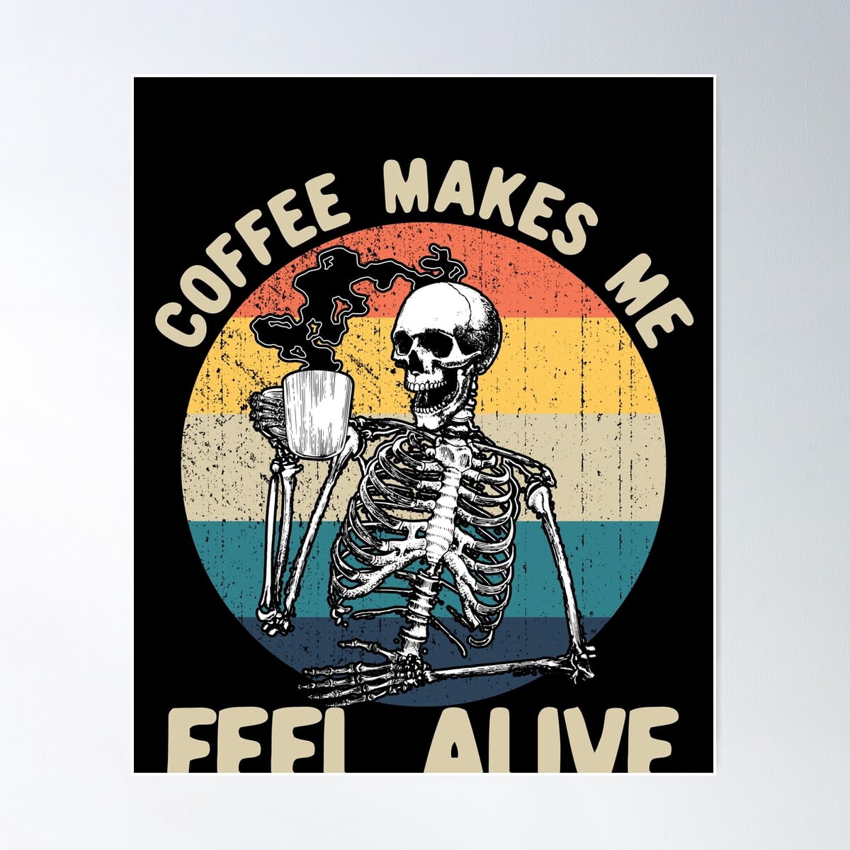 Coffee Makes Me Feel Alive Skeleton Drinking Coffee Gear Poster Wall ...