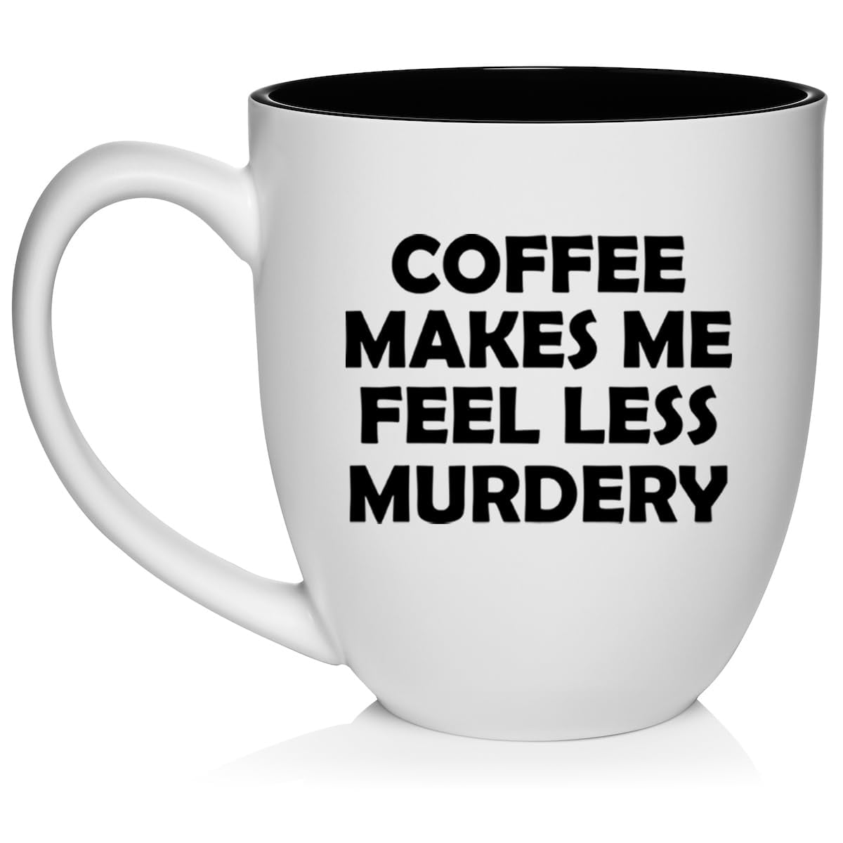 Coffee Makes Me Feel Less Murdery FunnyCeramic Coffee Mug Tea Cup Gift ...